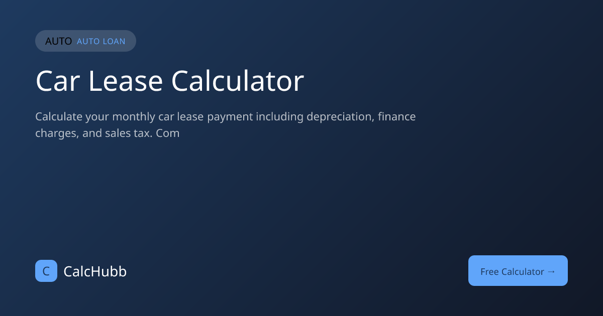 Car Lease Calculator — Free 2026 Calculator | CalcHubb