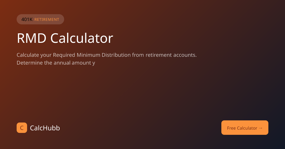 RMD Calculator — Free 2026 Calculator | CalcHubb